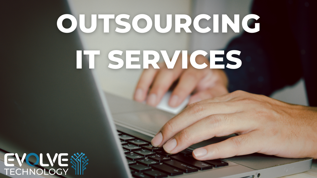 Outsourcing IT Services - Evolve Technology
