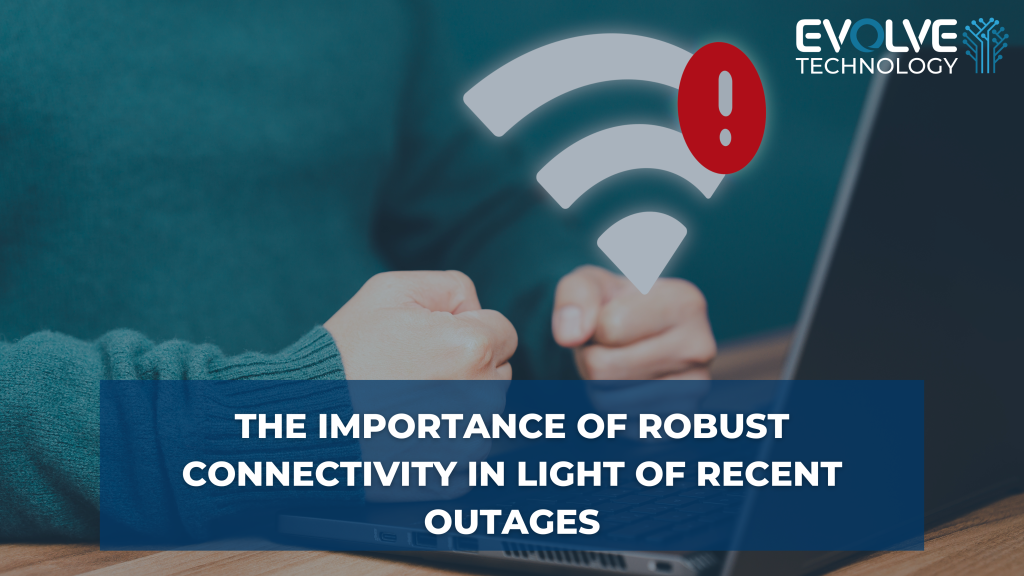 IT Outages: The Importance of Robust Connectivity - Evolve Technology